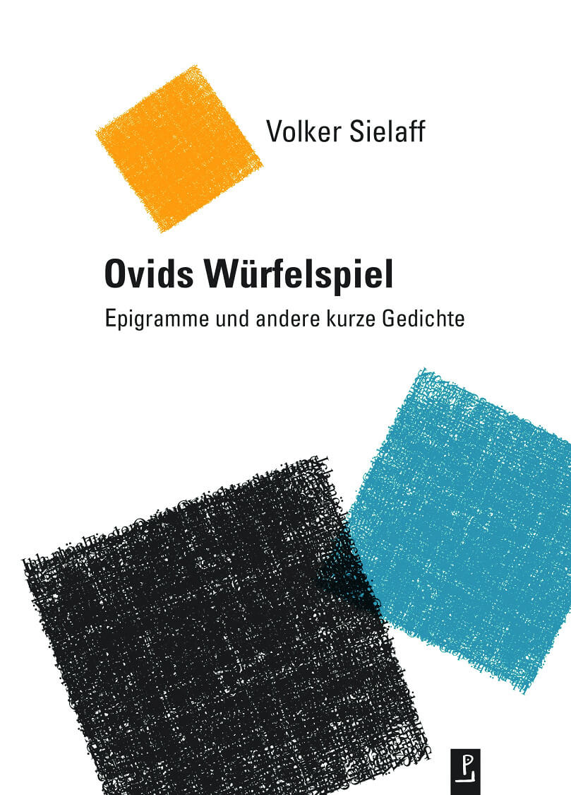 Volker Sielaff: Ovids Würfelspiel. Epigramme und andere kurze Gedichte ...